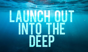 Launch Out into the Deep - Wave ChurchWave Church
